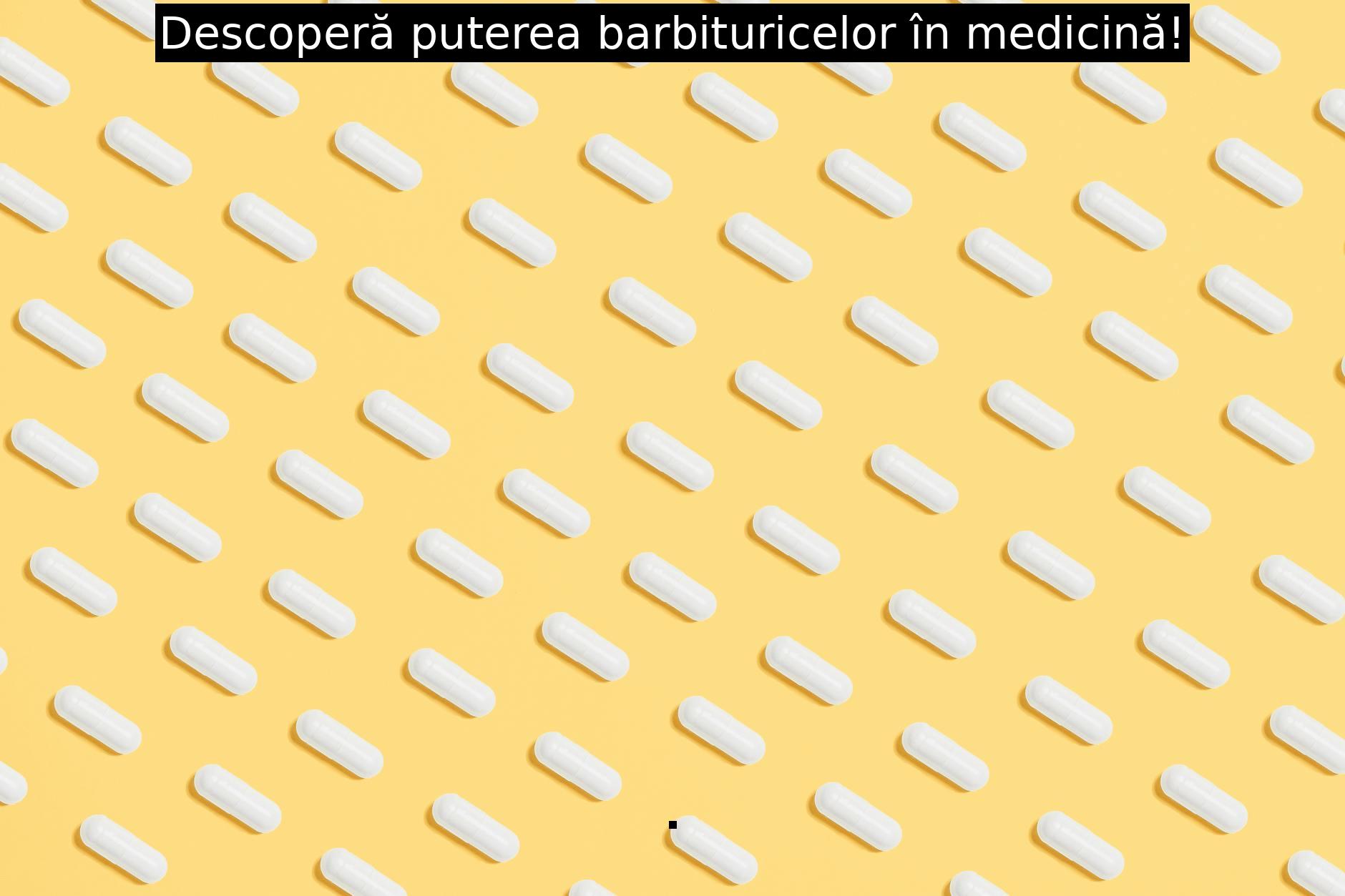 Descoperă puterea barbituricelor în medicină! - Ghid Sanatate