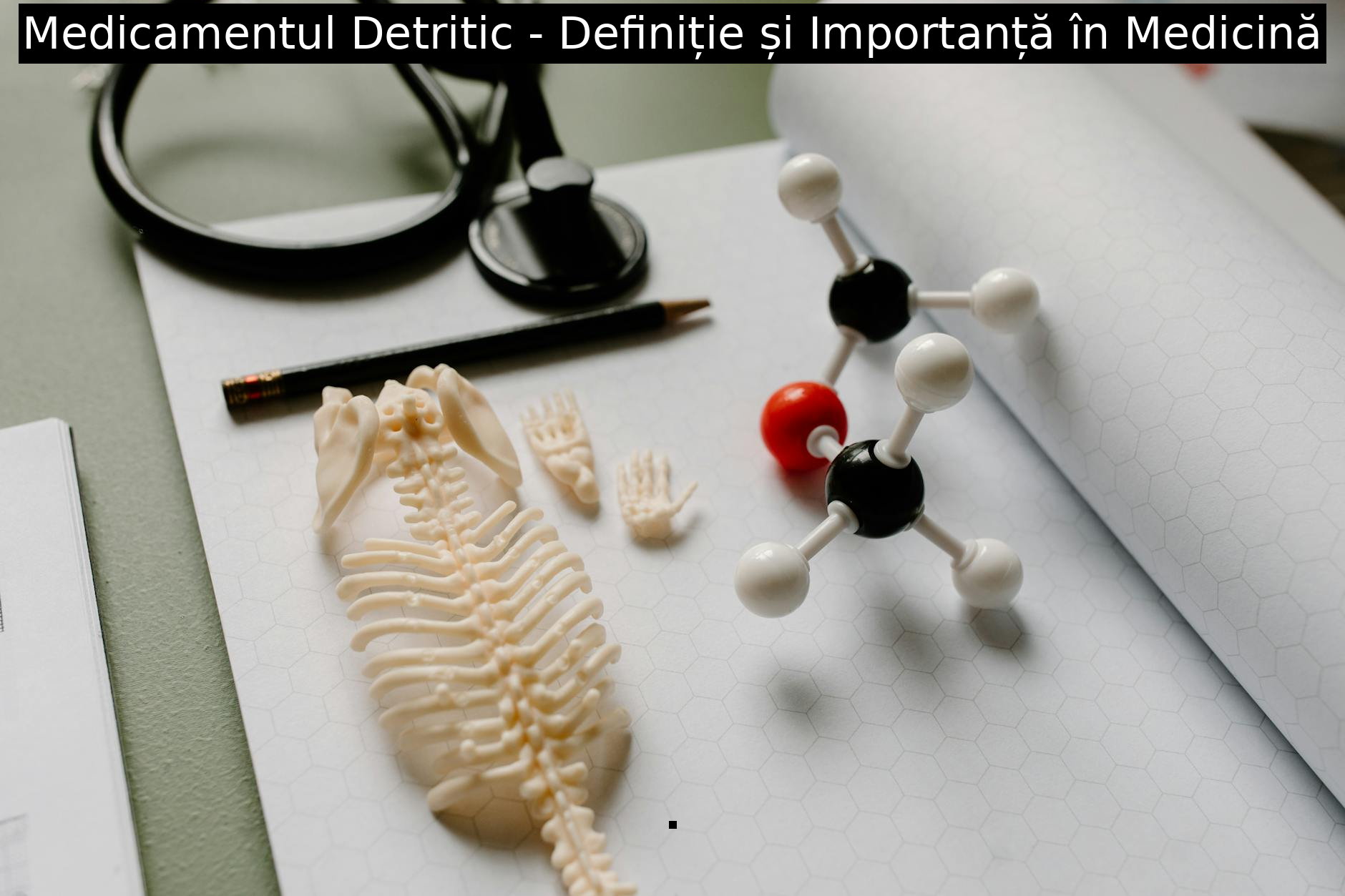 Medicamentul Detritic - Definiție și Importanță în Medicină - Ghid Sanatate