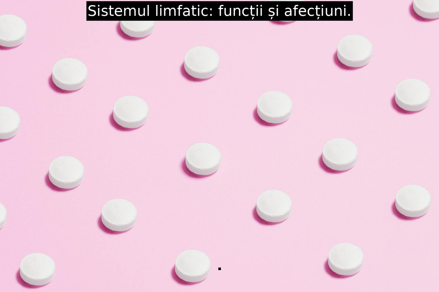 Sistemul limfatic: funcții și afecțiuni. - Ghid Sanatate