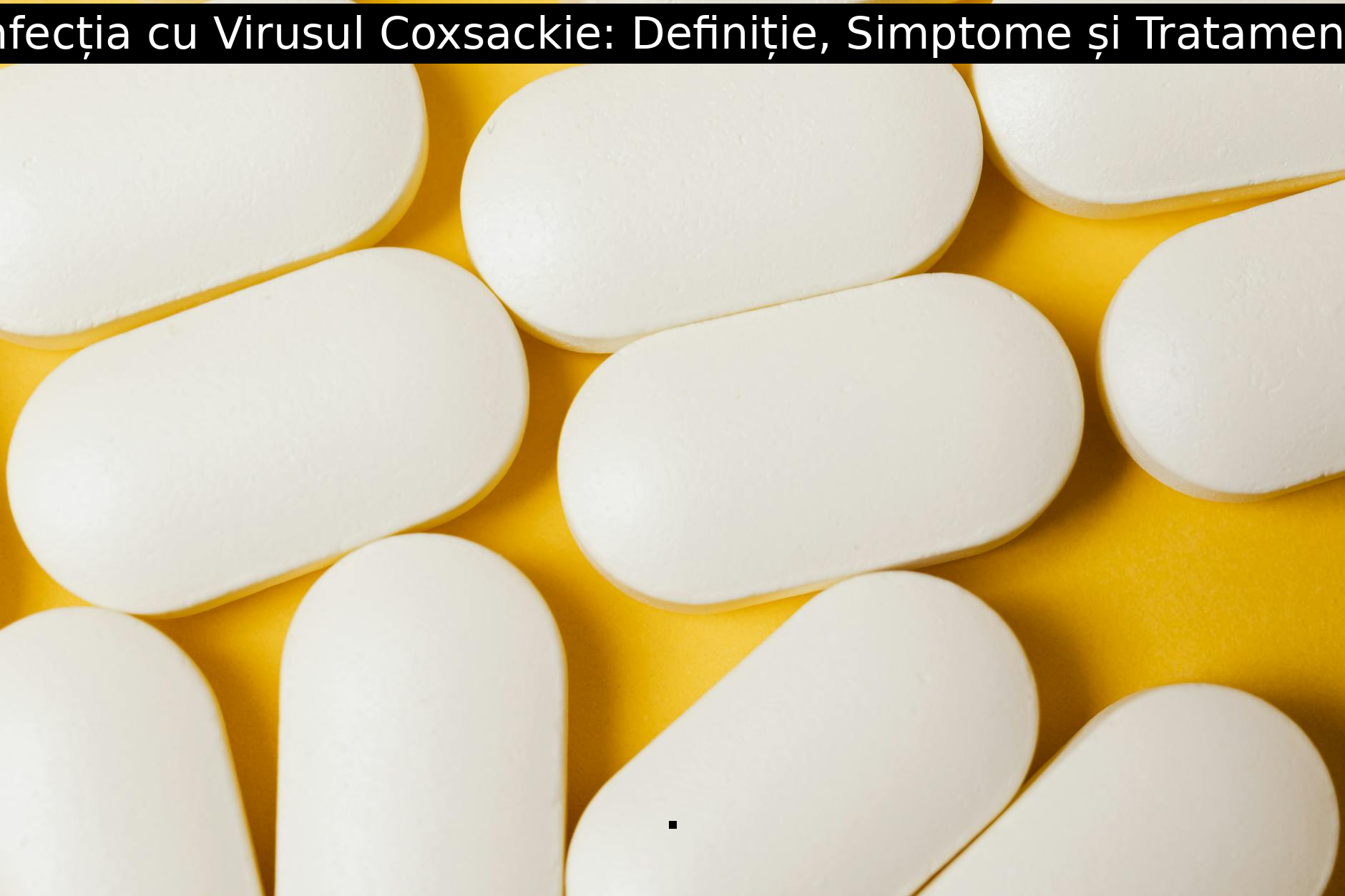 Infecția cu Virusul Coxsackie: Definiție, Simptome și Tratament. - Ghid ...